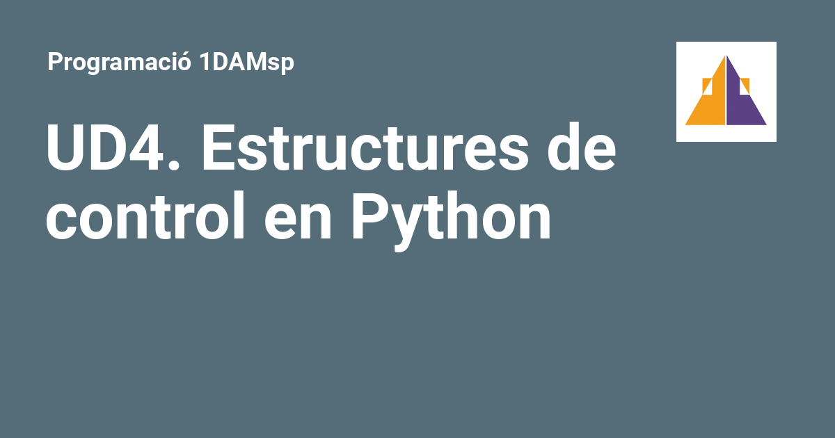 UD4. Estructures de control en Python - Programació 1DAMsp